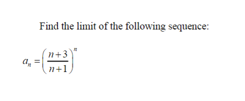 Solved Find the limit of the following sequence: 4 n+3 n+1 | Chegg.com