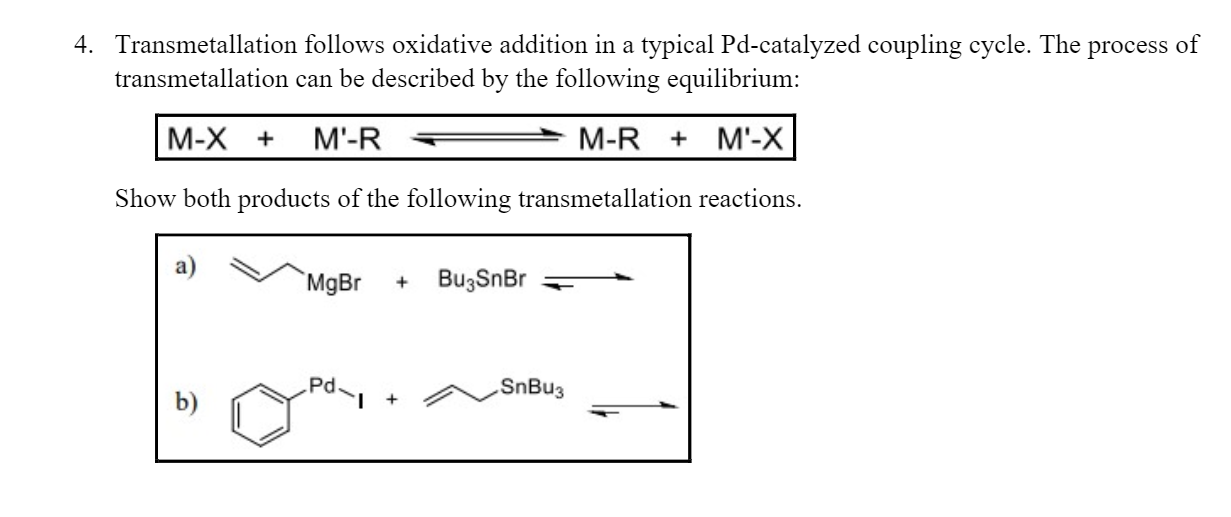 Solved 4. Transmetallation follows oxidative addition in a | Chegg.com