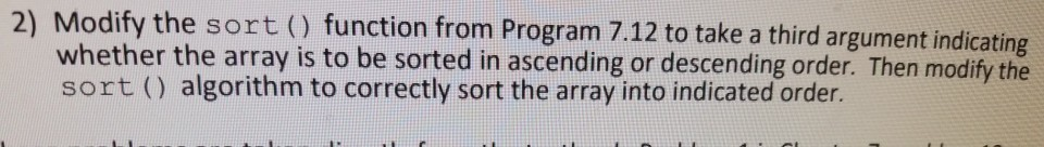 Solved 2) Modify the sort () function from Program 7.12 to | Chegg.com