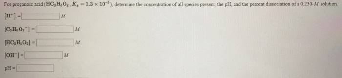 Solved For propanoic acid (HC,HsO2. K. . 1.3 × 10 s) | Chegg.com