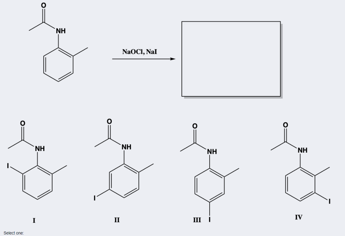 Solved o NH NaOCI, Nal o o NH NH NH NH I IV II III 1 Select | Chegg.com
