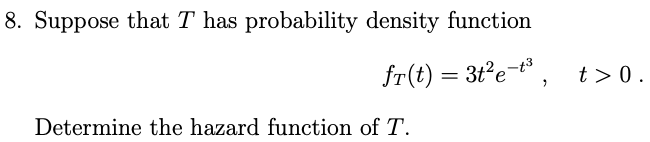 Solved 8. Suppose that T has probability density function | Chegg.com