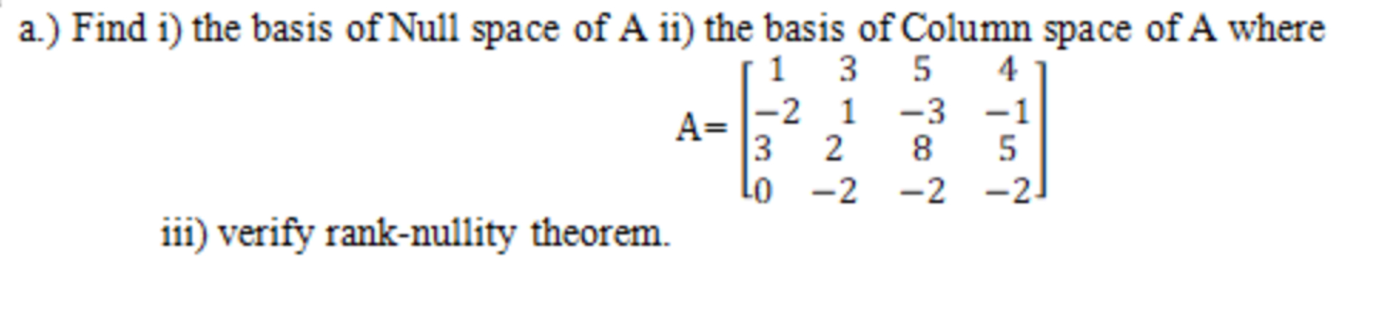 Solved a.) ﻿Find i) ﻿the basis of Null space of A ﻿ii) ﻿the | Chegg.com