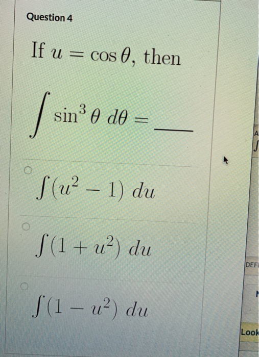Solved Question 4 If u cos θ, then J(u 1) du 1 +u du DEF J(1 | Chegg.com