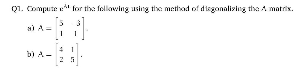 Solved Q1. Compute eAt for the following using the method of | Chegg.com