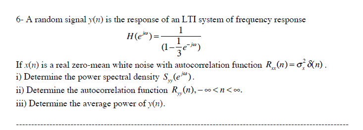 Solved 6- A random signal y(n) is the response of an LTI | Chegg.com