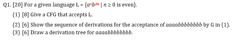 Solved Q1. [20] For a given language L = {anb2n | n20 is | Chegg.com