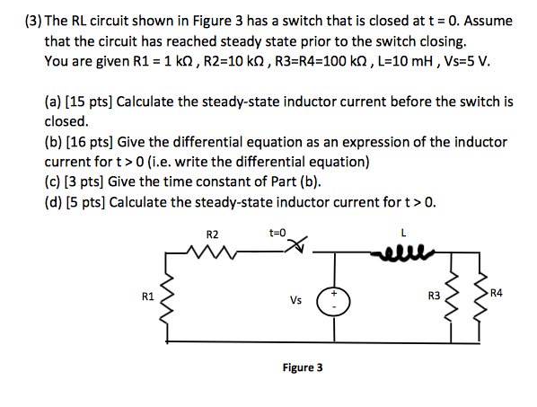Solved (3) The RL circuit shown in Figure 3 has a switch | Chegg.com