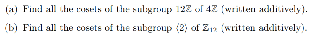 Solved (a) Find all the cosets of the subgroup 12Z of 4Z | Chegg.com