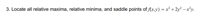 Solved 3. Locate all relative maxima, relative minima, and | Chegg.com Solved 3. Locate all relative maxima, relative minima, and | Chegg.com