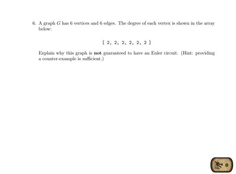 Solved 6. A graph G has 6 vertices and 6 edges. The degree | Chegg.com