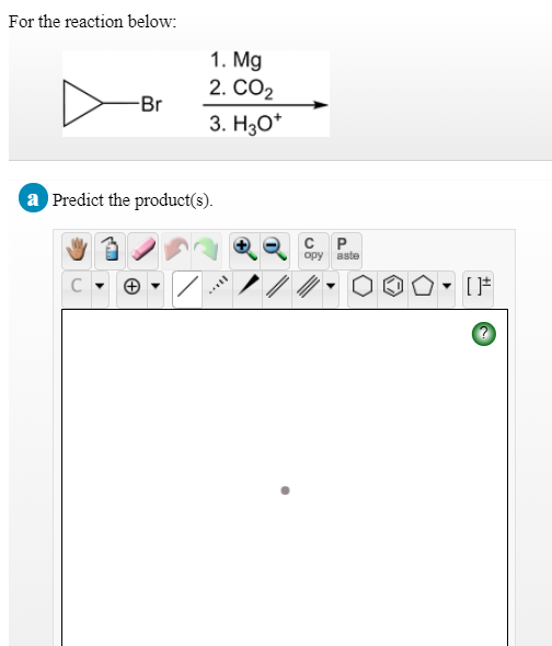 Solved For the reaction below: 1. Mg 2. CO2 3. H30* Br a | Chegg.com