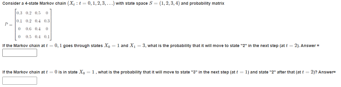 Solved Consider a 4-state Markov chain (X+it=0,1,2,3,...) | Chegg.com