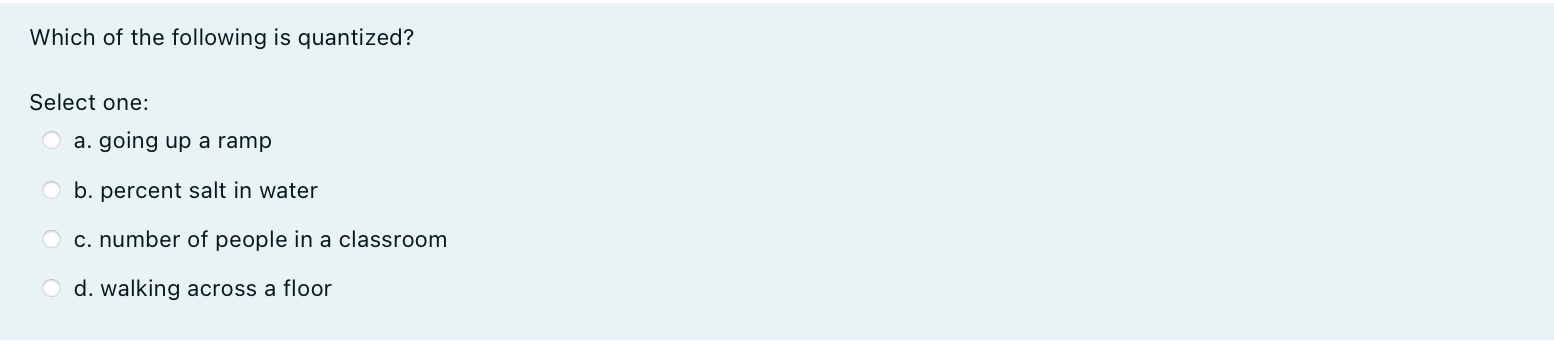 Solved Which of the following is quantized? Select one: a. | Chegg.com