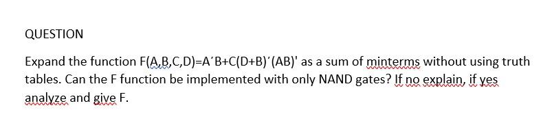 Solved Expand the function F(A,B,C,D)=A′B+C(D+B)′(AB)′ as a | Chegg.com