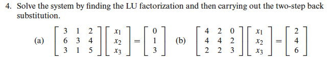 Solved 4. Solve the system by finding the LU factorization | Chegg.com