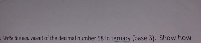 Solved Write the equivalent of the decimal number 58 in | Chegg.com