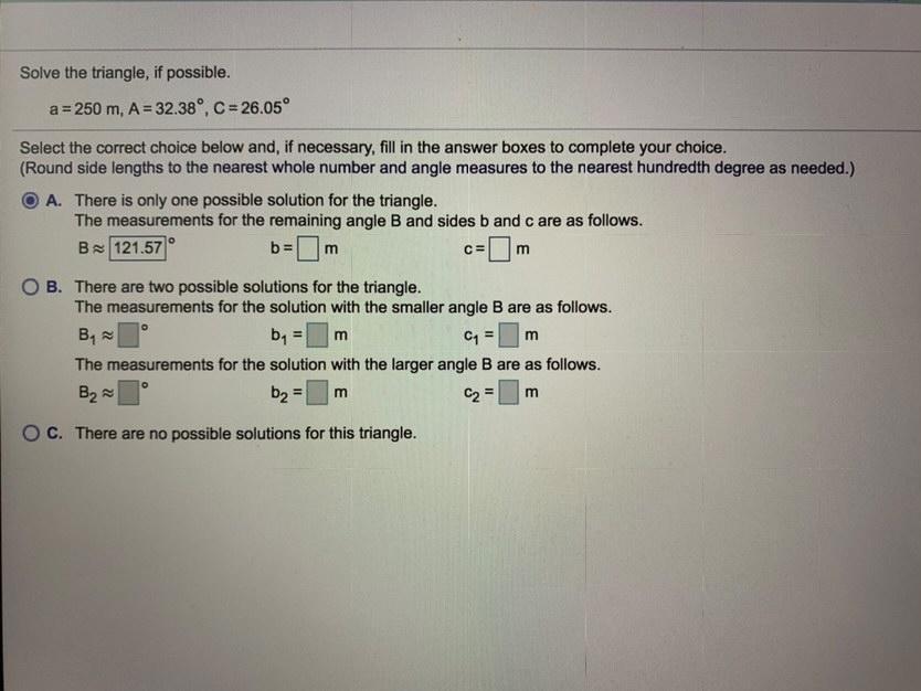 Solved Solve the triangle, if possible. a = 250 m, A= | Chegg.com