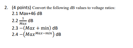 Solved 2. (4 points) Convert the following dB values to | Chegg.com
