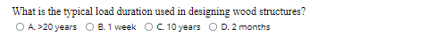 Solved What is the typical load duration used in designing | Chegg.com