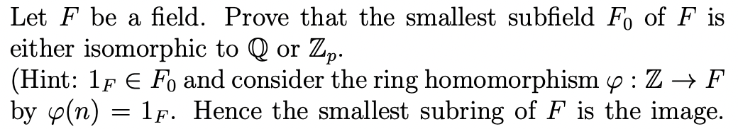 Solved Let F be a field. Prove that the smallest subfield F0 | Chegg.com