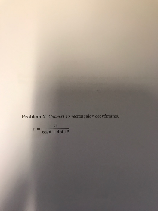 Solved Convert to rectangular coordinates: r = 3/cos theta | Chegg.com