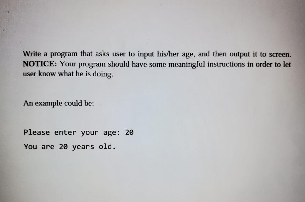 Solved Write a program that asks user to input his/her age, | Chegg.com