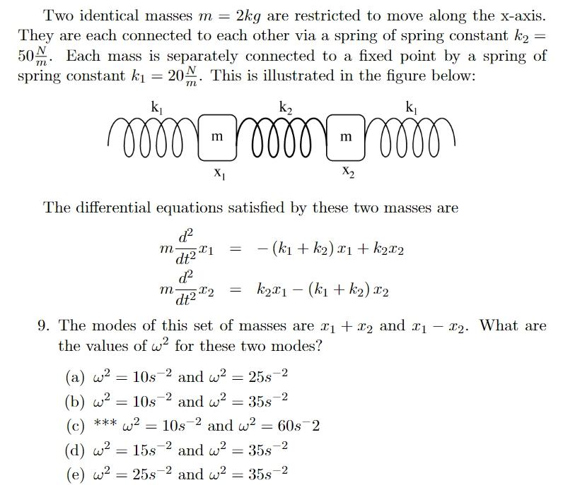 Solved Two identical masses m = 2kg are restricted to move | Chegg.com