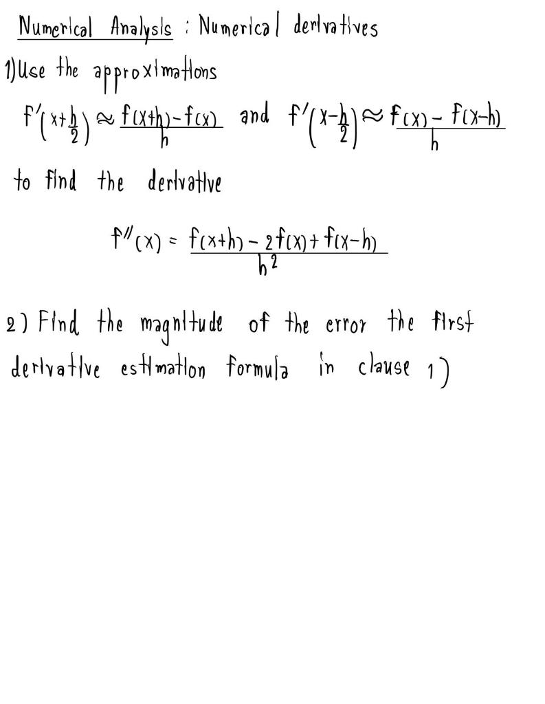 Solved Numerical Analysis : Numerical derivatives 1) use the | Chegg.com