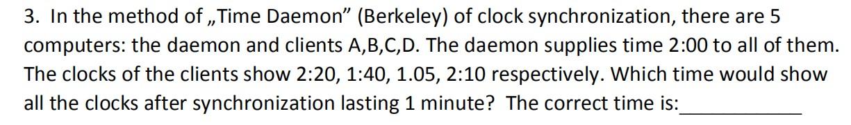 Solved 3. In the method of ,,Time Daemon" (Berkeley) of | Chegg.com