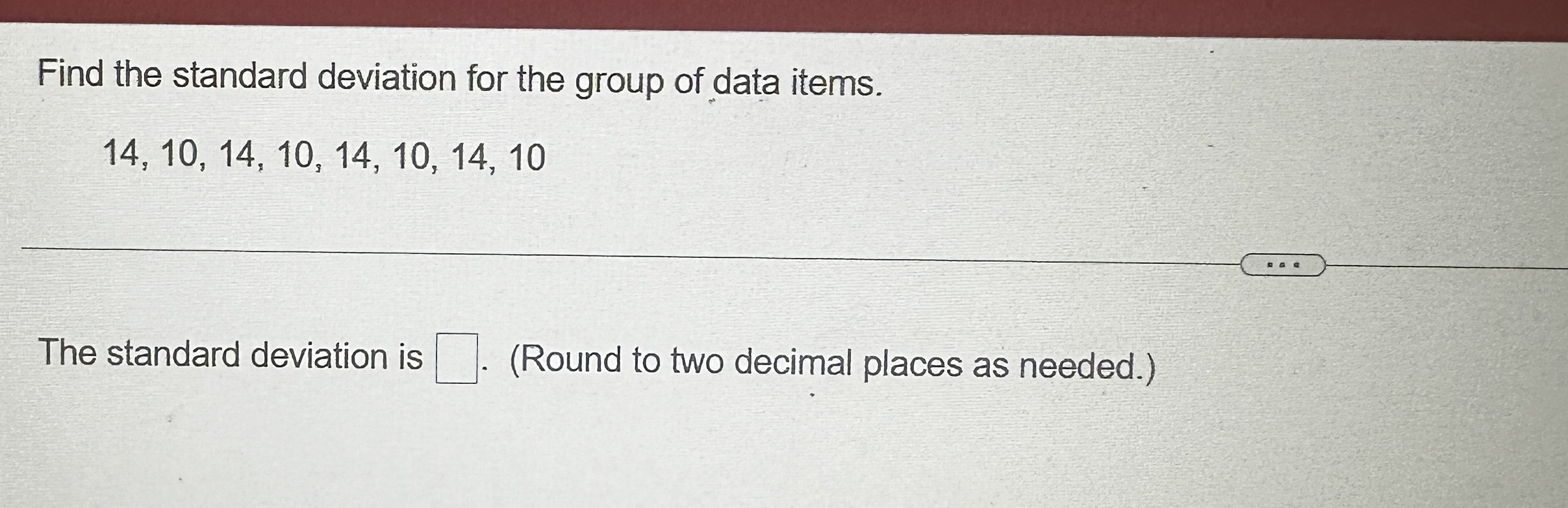 Solved Find the standard deviation for the group of data | Chegg.com