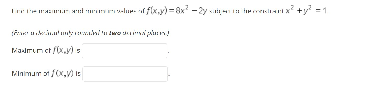 Solved Find the maximum and minimum values of f(x,y) = 8x2 – | Chegg.com