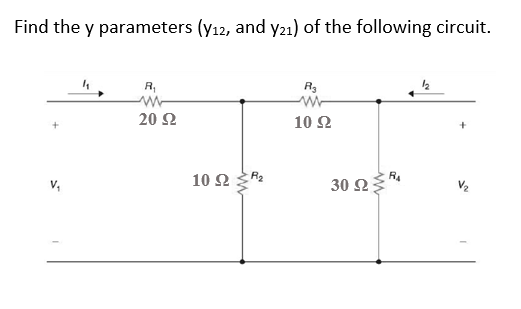 Solved Find the y parameters (y12, and y21) of the following | Chegg.com
