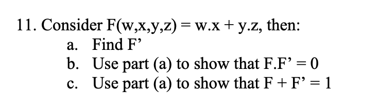 Solved 11. Consider F(w,x,y,z)=w⋅x+y⋅z, then: a. Find F' b. | Chegg.com