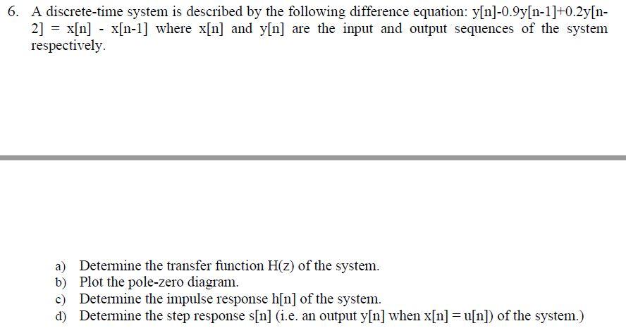 Solved 6. A discrete-time system is described by the | Chegg.com