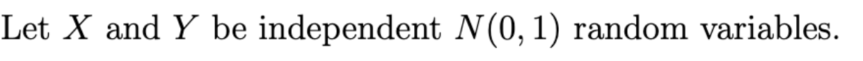 Solved Let X and Y be independent N(0,1) random | Chegg.com