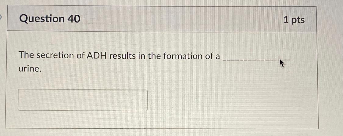 Solved Question 40 1 pts The secretion of ADH results in the | Chegg.com