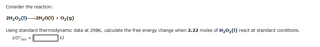Solved Consider the reaction: 2H2O2(1—2H2O(l) + O2(g) Using | Chegg.com