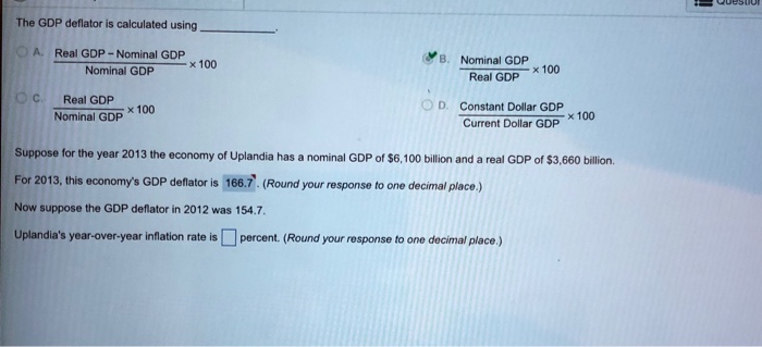 Solved The GDP deflator is calculated using B. Nominal GDP x | Chegg.com