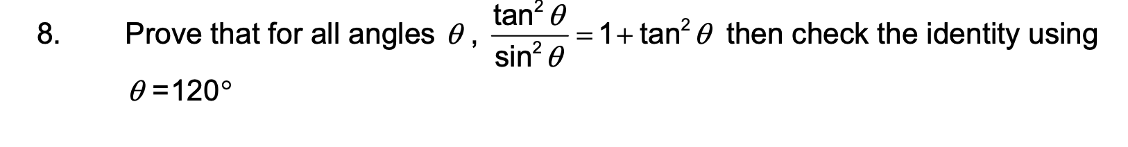 Solved Prove that for all angles θ,tan2θsin2θ=1+tan2θ ﻿then | Chegg.com