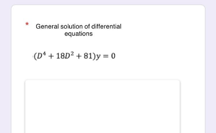 Solved General solution of differential equations (D4 + 18D2 | Chegg.com
