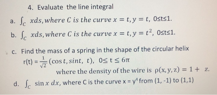 Solved 4. Evaluate the line integral a. Jc xds, where C is | Chegg.com