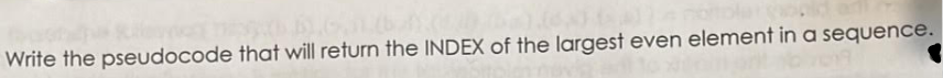 Solved Write the pseudocode that will return the INDEX of | Chegg.com