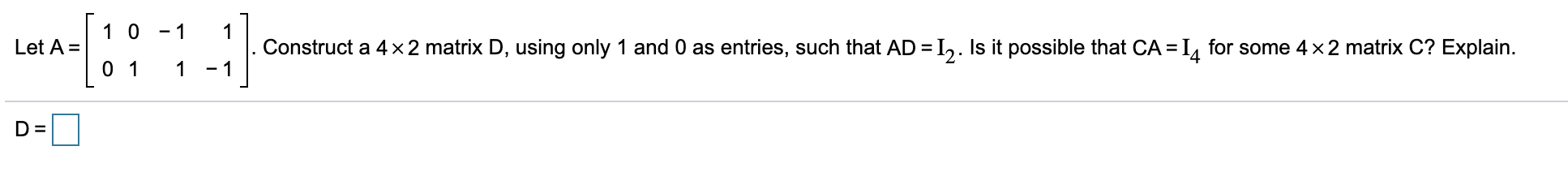 Solved 1 0 -1 1 Let A= Construct a 4x2 matrix D, using only | Chegg.com