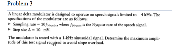 Solved Problem 3 A linear delta modulator is designed to | Chegg.com