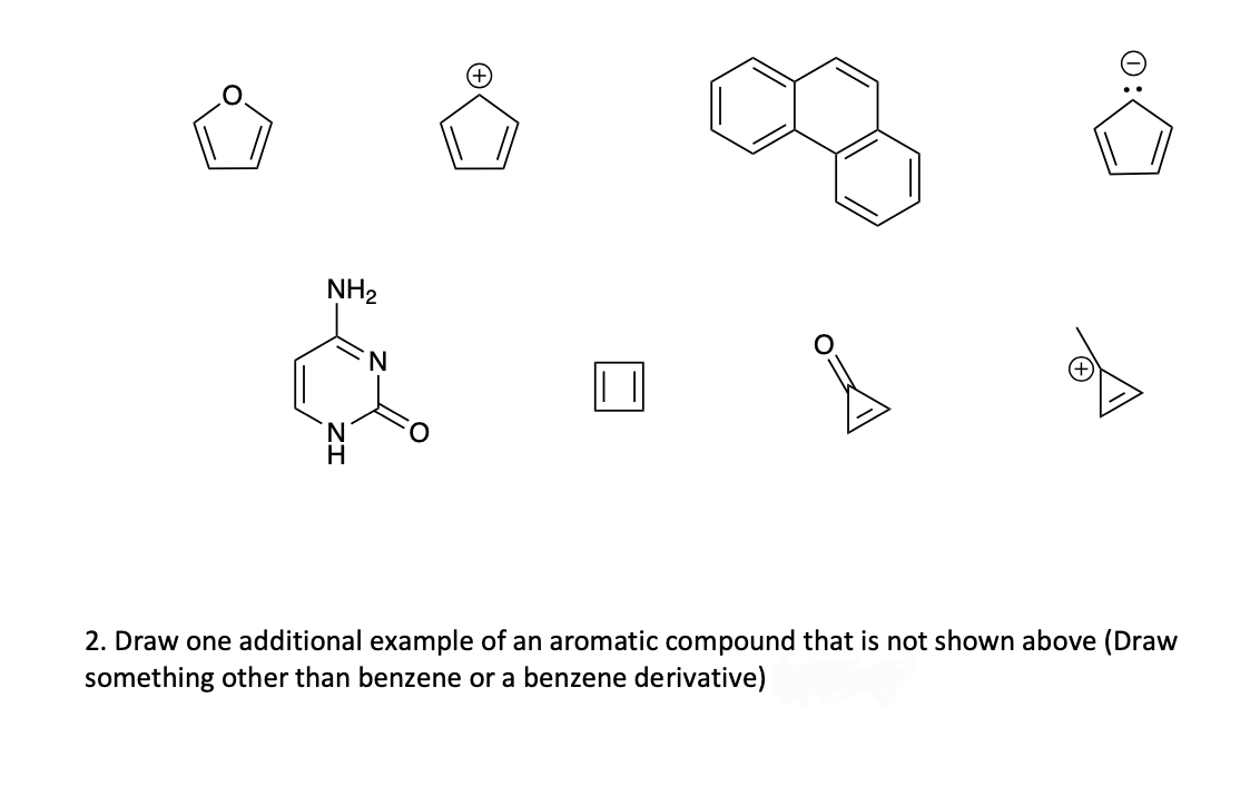 Solved 2. Draw one additional example of an aromatic | Chegg.com