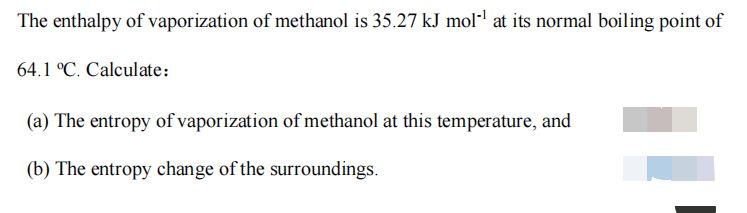 Solved The enthalpy of vaporization of methanol is 35.27 kJ | Chegg.com