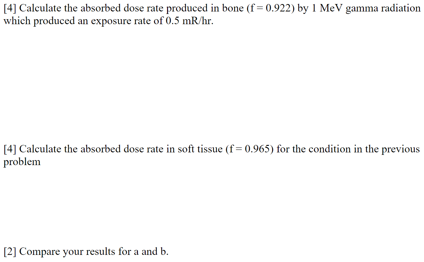 Solved [4] Calculate the absorbed dose rate produced in bone | Chegg.com