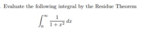Solved Evaluate the following integral by the Residue | Chegg.com
