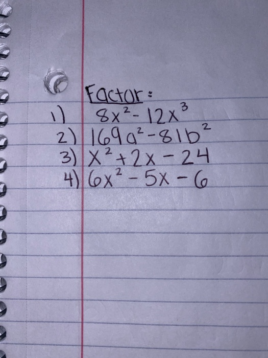 Solved Factor 8x2-12X3 2) 1699²-816² 3) X² + 2x - 24 4) 6x² | Chegg.com